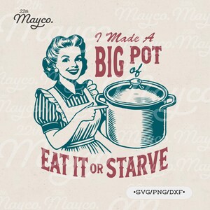 I Made A Big Pot of Eat It or Starve, SVG PNG, Retro Vintage Woman ...