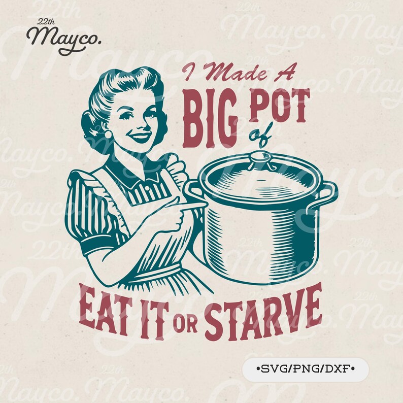 I Made A Big Pot of Eat It or Starve, SVG PNG, Retro Vintage Woman ...