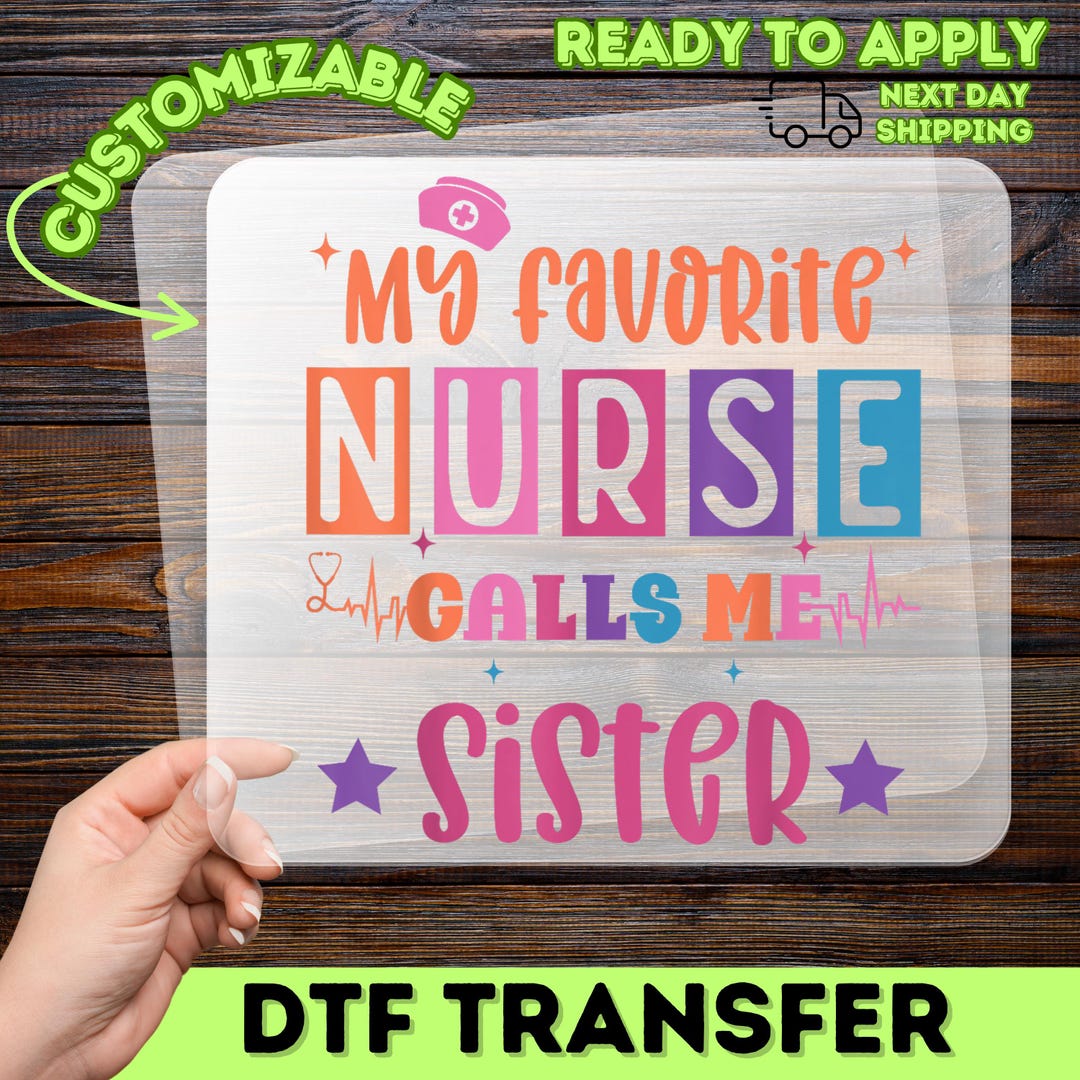 Funny Nurse Appreciation DTF Transfer - Cute 'my Favorite Nurse Calls ...