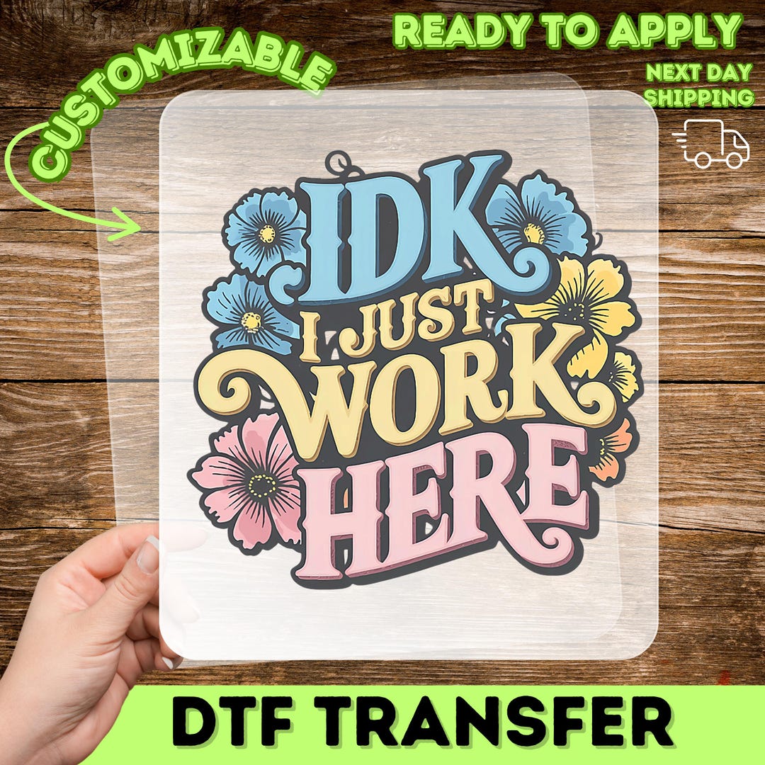 Funny Work Quote DTF Transfer for T-shirts – IDK I Just Work Here Retro ...