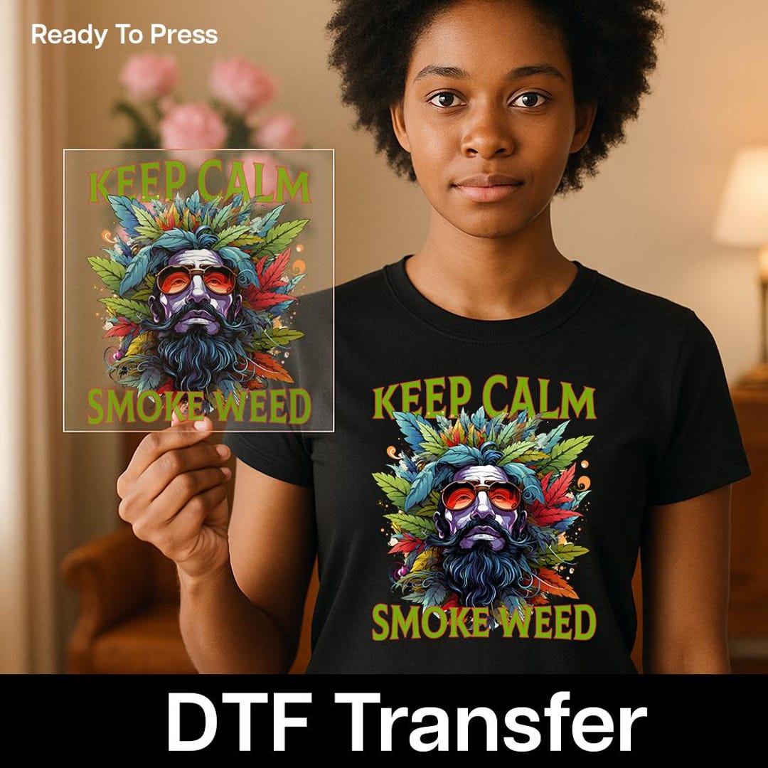 Keep Calm Smoke Weed DTF Transfer - 420 Hippie Art T-shirt Heat Press ...