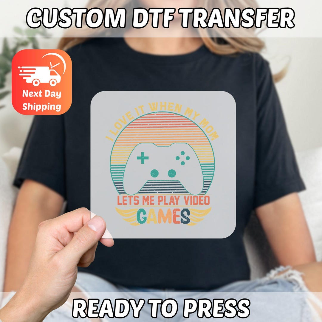 Retro Gamer Kids Quote DTF Transfer, I Love It When My Mom Lets Me Play ...