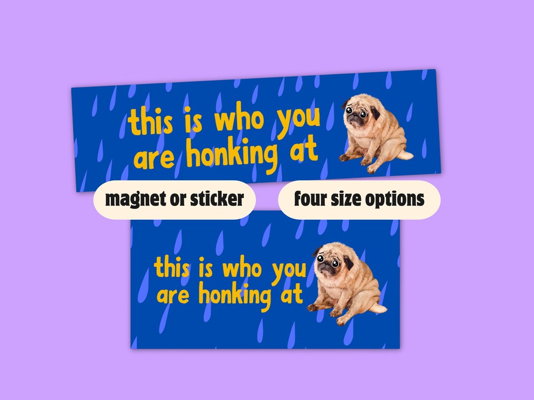 Sad Dog Honking Bumper Sticker | Pug Car Magnet | Waterproof Decal ...