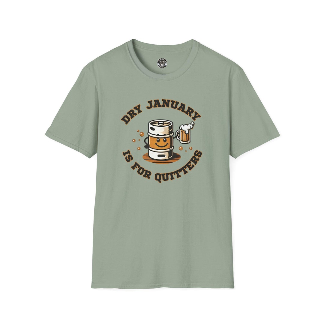 Dry January Shirt Dry January Beer Keg T-shirt Dry January is for ...