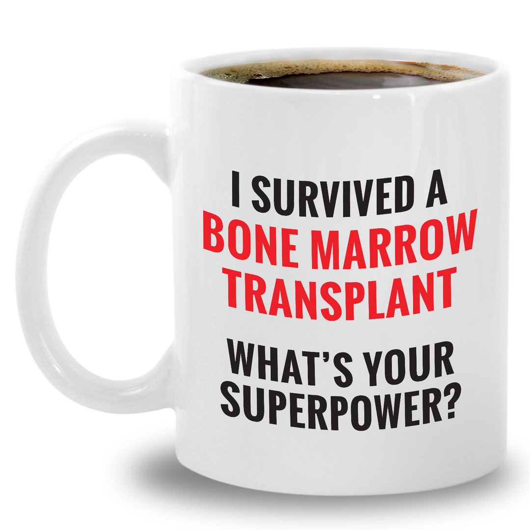 Funny Bone Marrow Transplant Mug - BMT Recipient Donor Recovery Gift ...