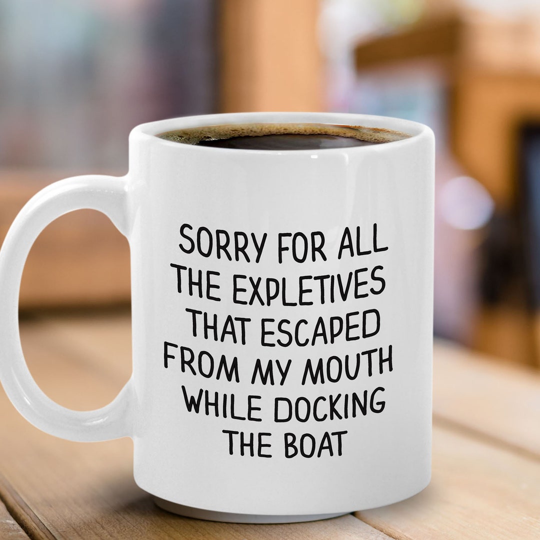 Boating Mug Funny Boat Owner Gift Sorry for the Expletives - Etsy