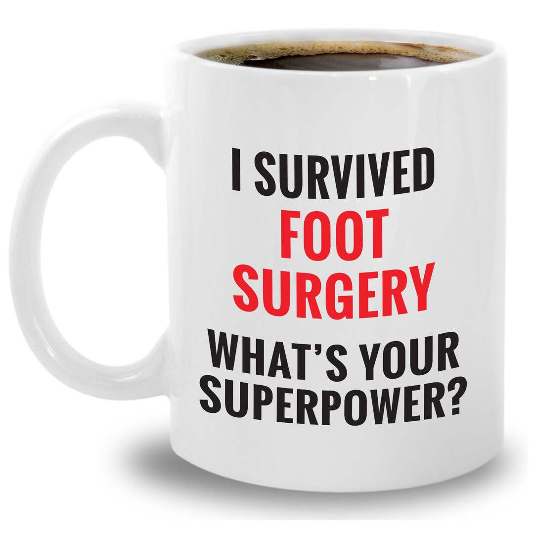 I Survived Foot Surgery Mug Funny Broken Leg Operation Injury Recovery ...