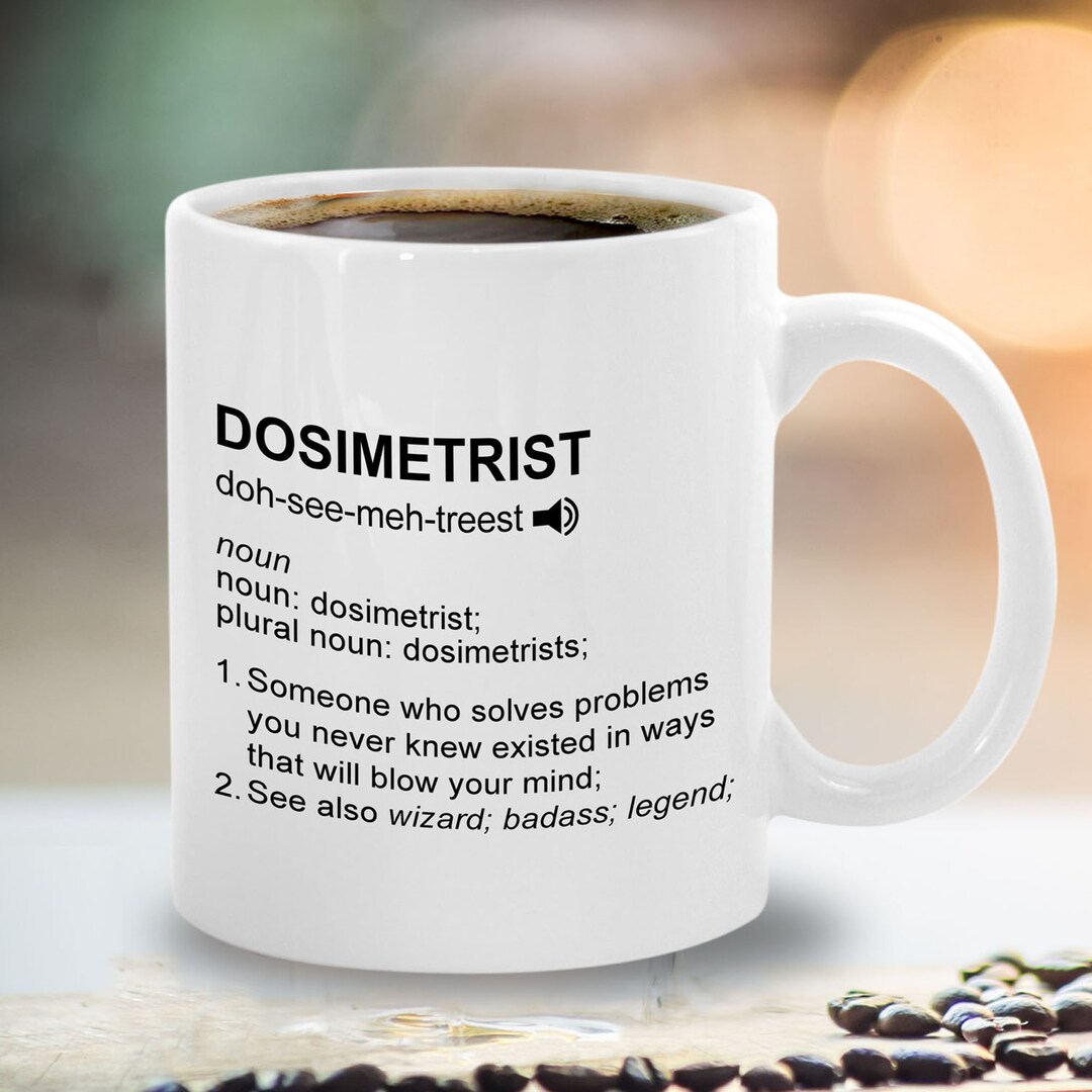 Dosimetrist Definition Mug Funny Medical Radiation Dosimetry Gift - Etsy UK