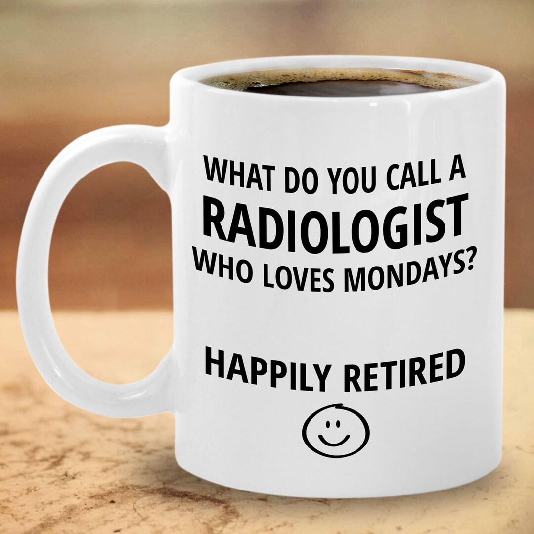 Retired Radiologist Mug - Funny Radiology Retirement Gift - Farewell ...