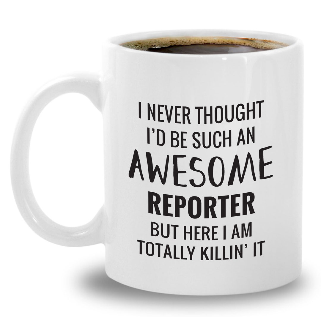Reporter Mug Funny Gifts for Journalist Journalism Media Writer Awesome ...