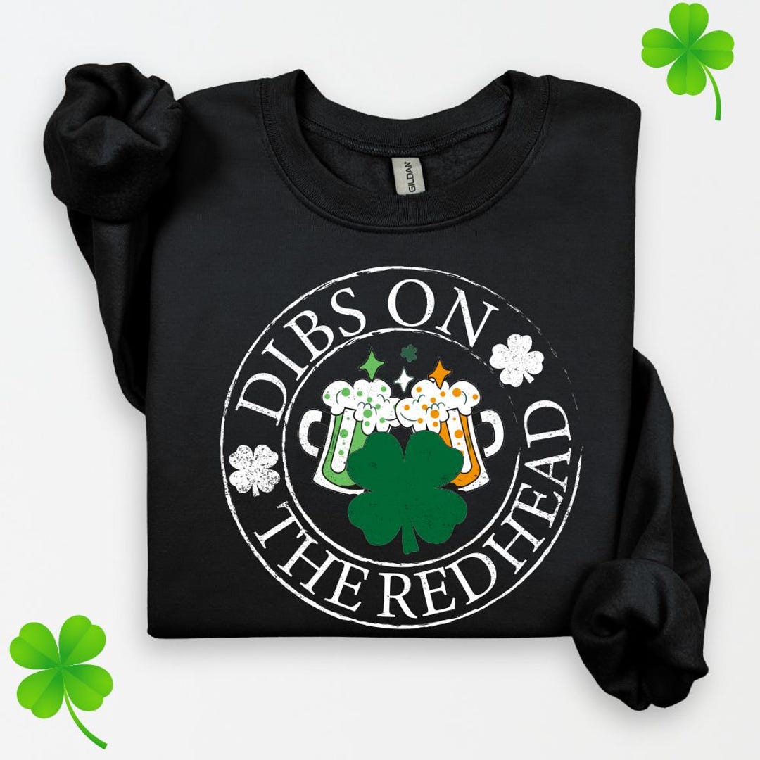 Dibs on the Redhead St Patrick Sweatshirt, St Patrick's Day Crewneck, Redhead Lover Gift, Funny ...