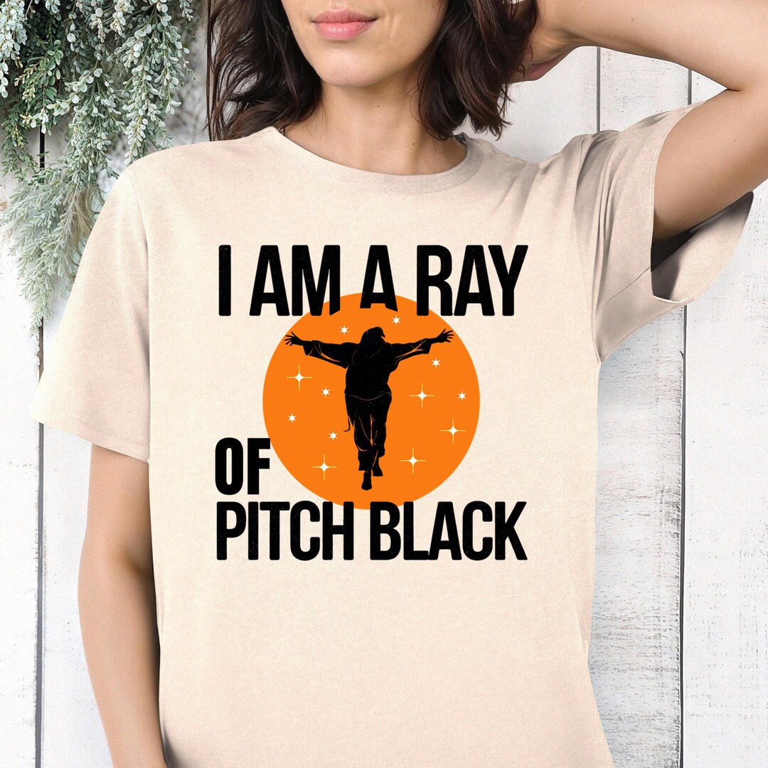 I Am A Ray of Pitch Black Tee, Dark Humor Shirt, Sarcastic Graphic Tee ...