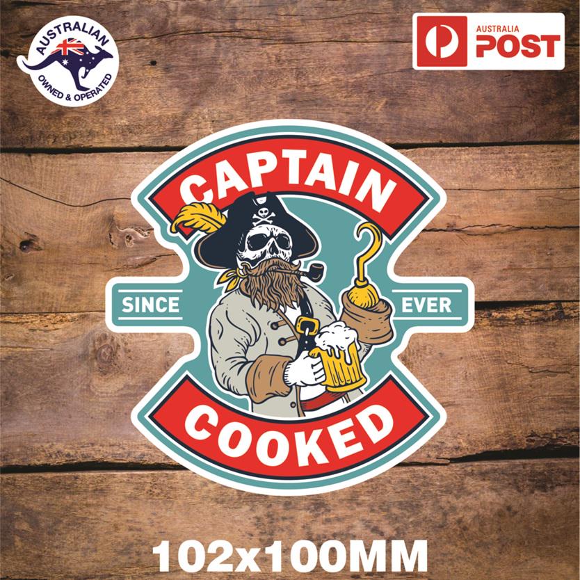 CAPTAIN COOKED STICKER Funny for Boat Toolbox Ute 4x4 Beer Fridge Etc ...