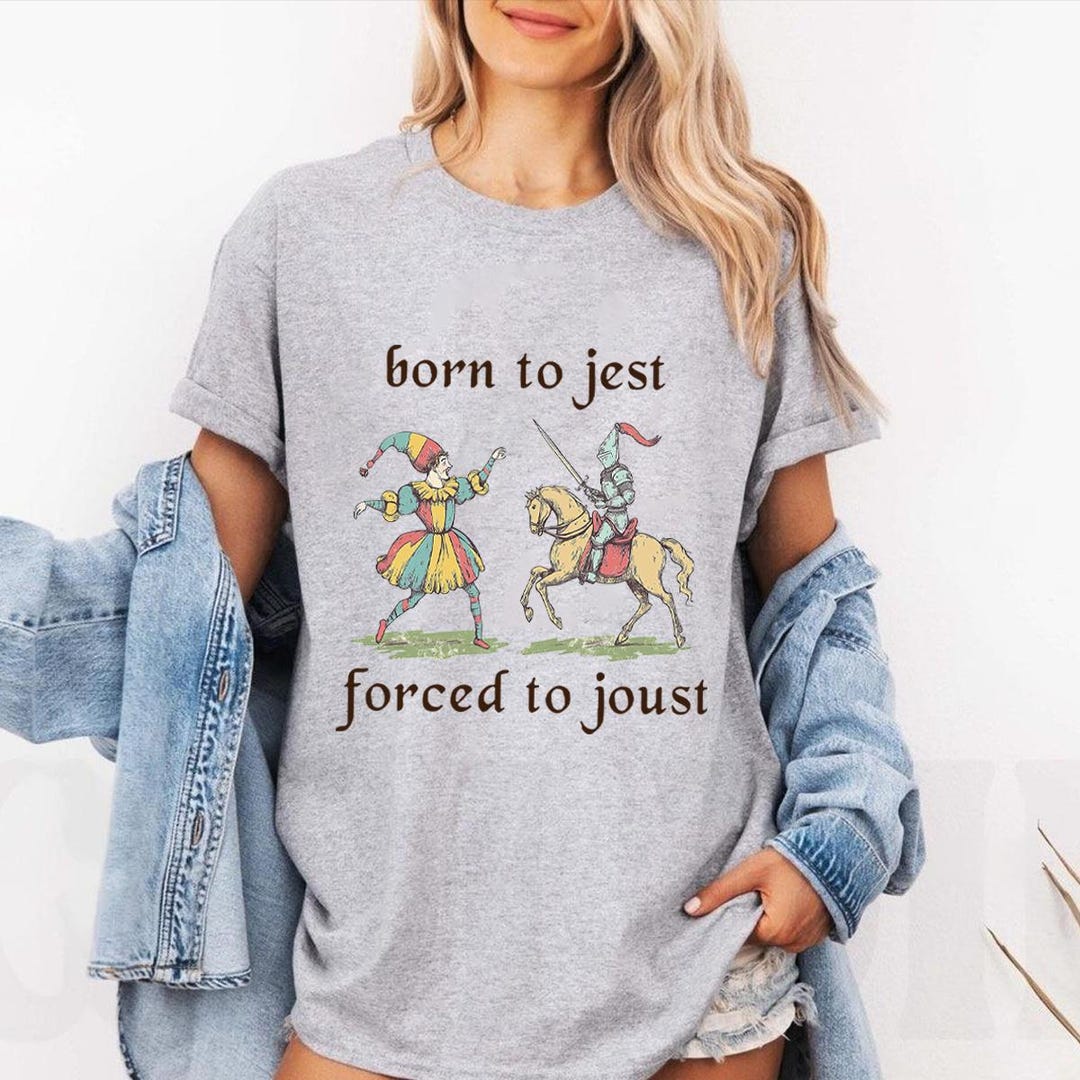 Born to Jest Forced to Joust Shirt, Funny Meme Tee, Medieval Middle ...