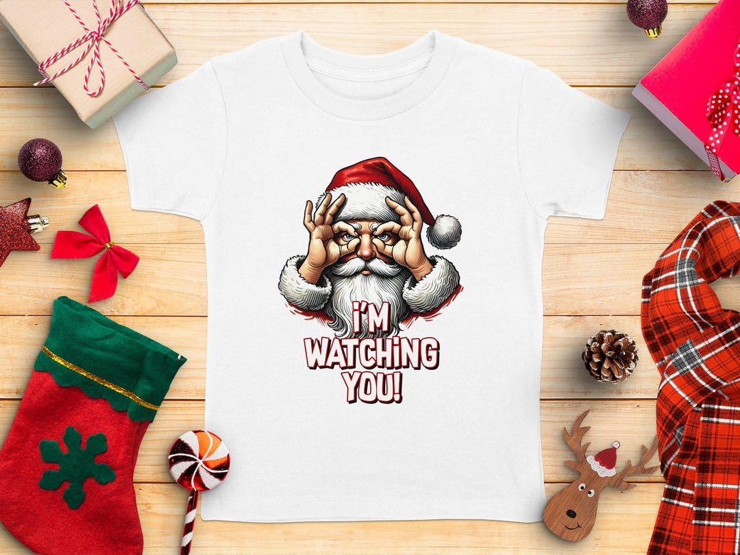 Christmas Santa Claus I'm Watching You T-shirt, Funny Christmas Holiday ...
