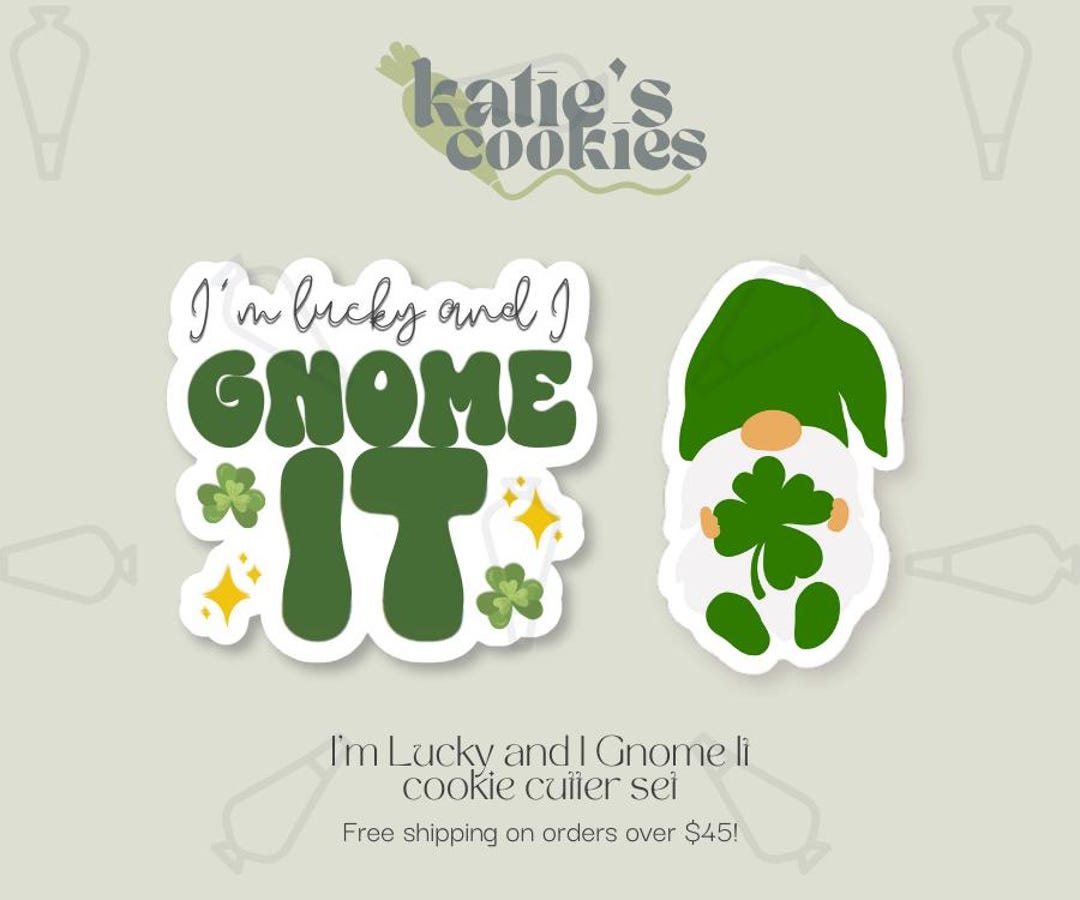 I'm Lucky and I Gnome It Cookie Cutter SET - St. Patrick's Day - 3D ...