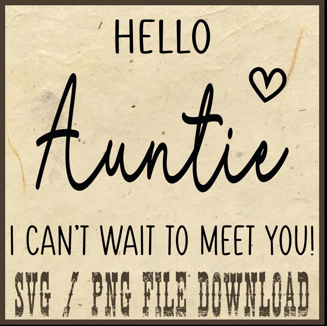 Hello Auntie Png, I Can't Wait to Meet You Png, Hello Auntie Toddler ...