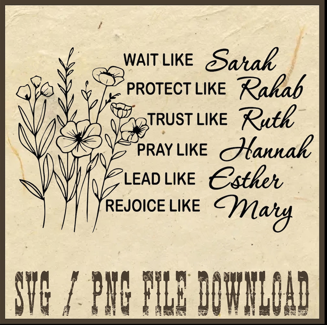 Wait Like Sarah Protect Like Rahab Trust Like Ruth Png, Flowers Png ...