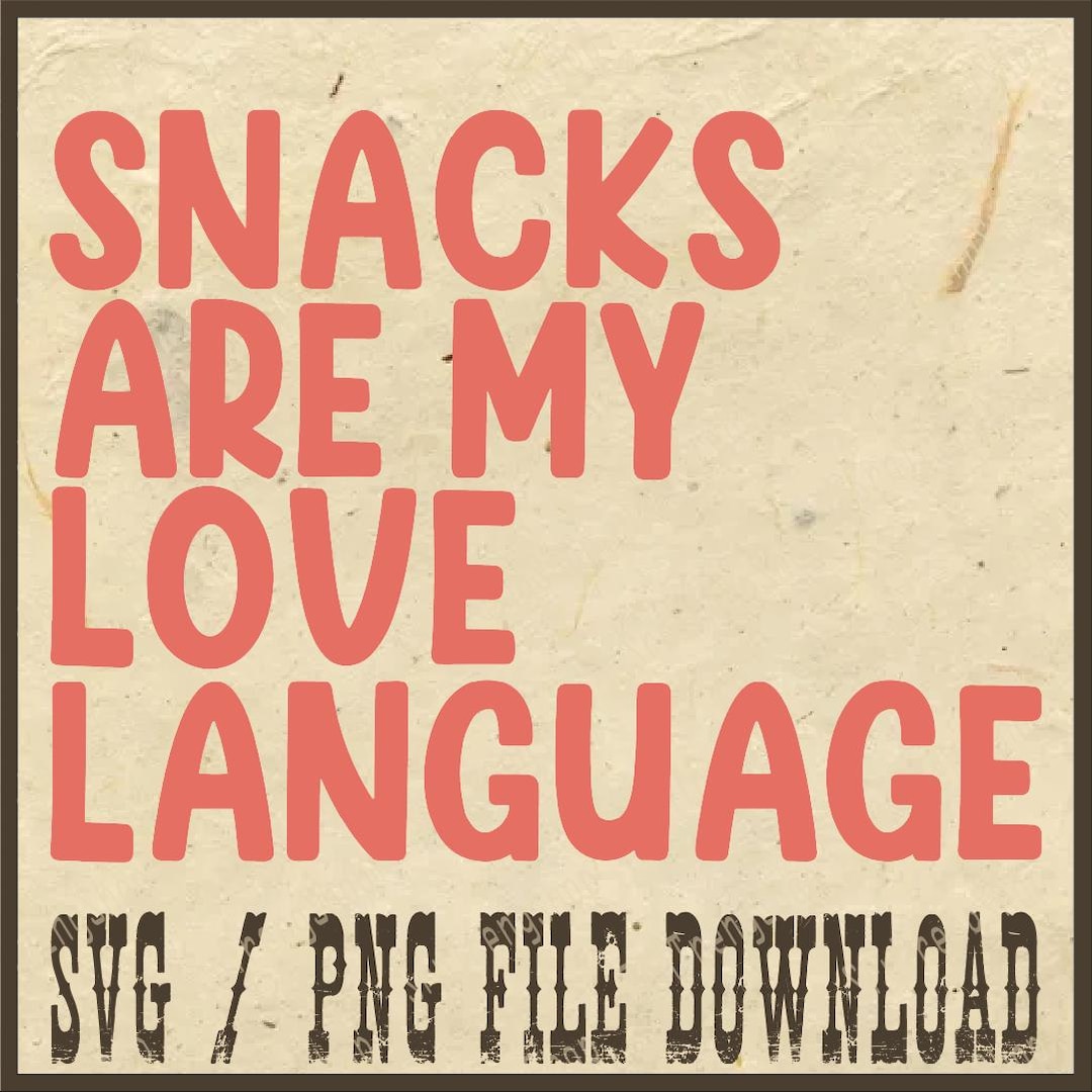 Snacks Are My Love Language Png, Snacks Lover Png, Food Lover Png ...