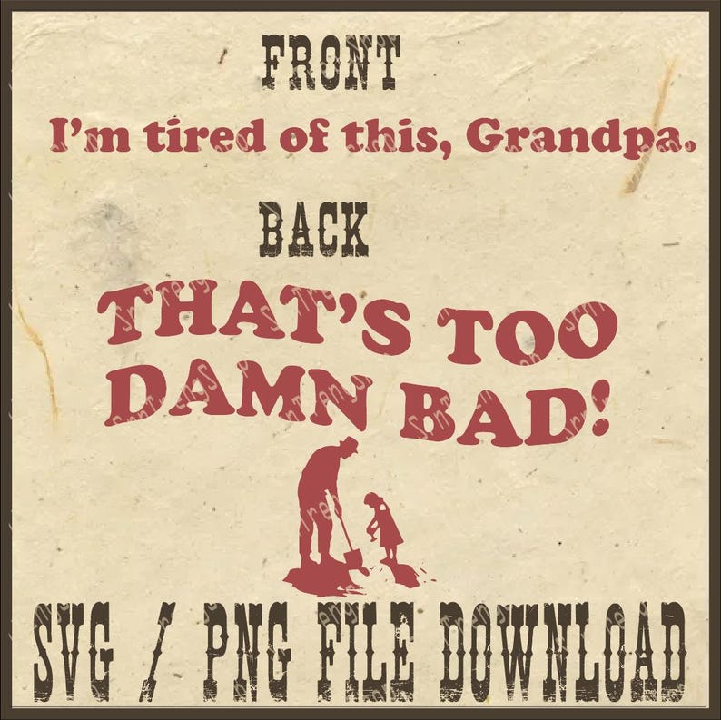 I'm Tired of This Grandpa Png, That's Too Damn Bad! Png, You Keep ...