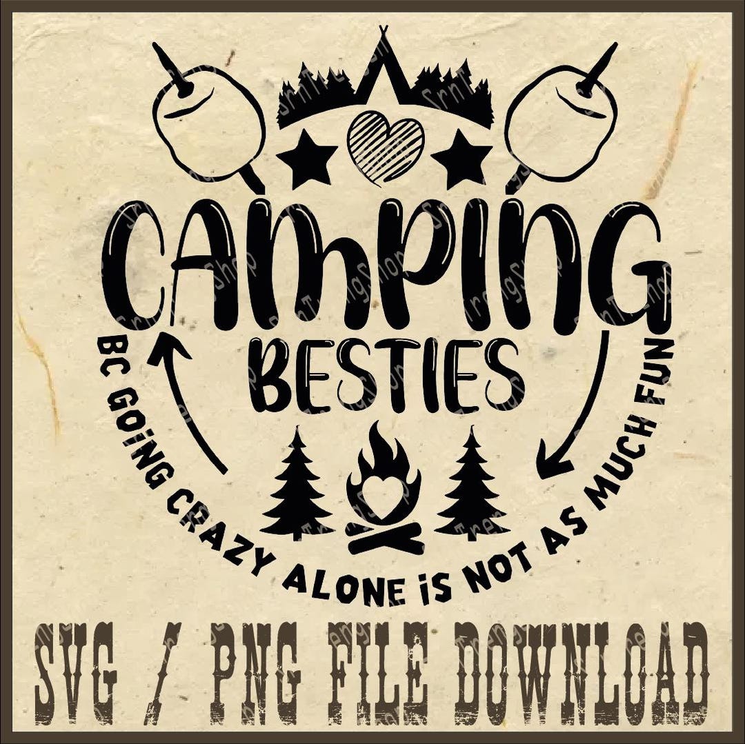 Camping Besties Png, Be Going Crazy Alone is Not as Much Fun Png ...