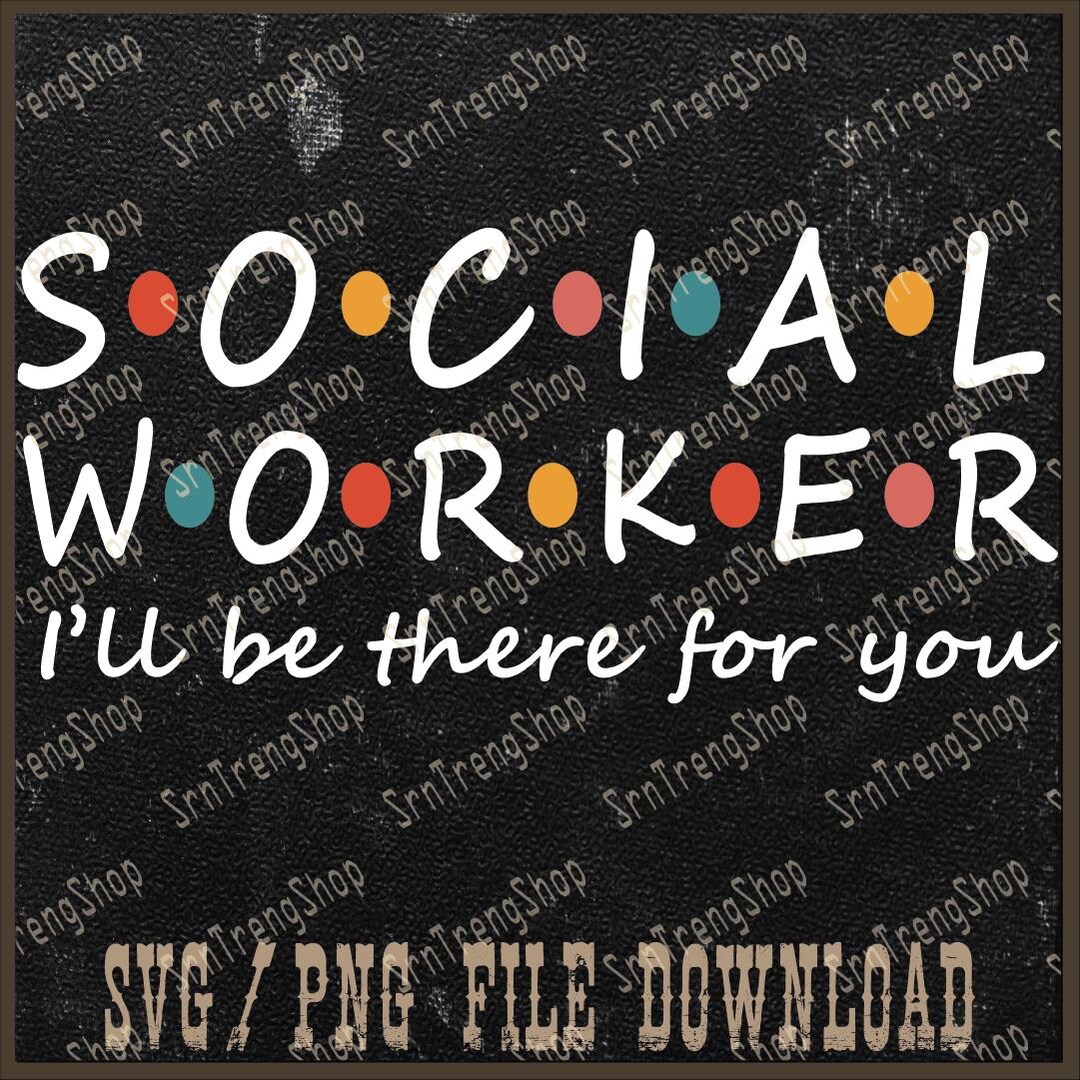 Social Worker Png, I Will There for You Png, School Social Worker Png ...