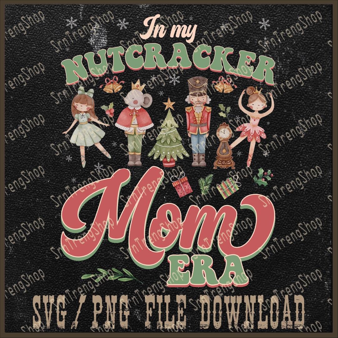 In My Nutcracker Mom Era PNG, Nutcracker Pink Christmas Png, Nutcracker ...