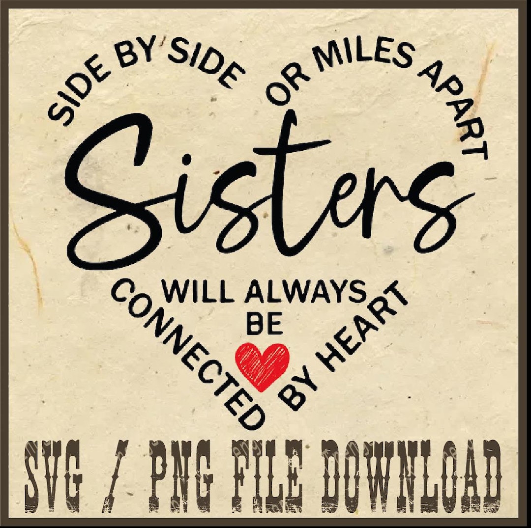 Sisters Will Always Be Connected by Heart Pn, Best Sisters Heart ...