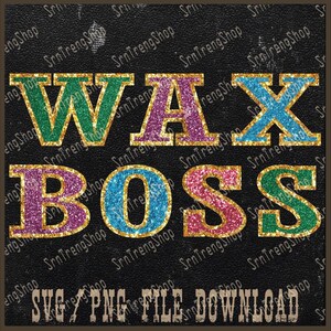 Wax Boss PNG | Boss Sublimation Design, Wax Boss Glitter Effect Png ...