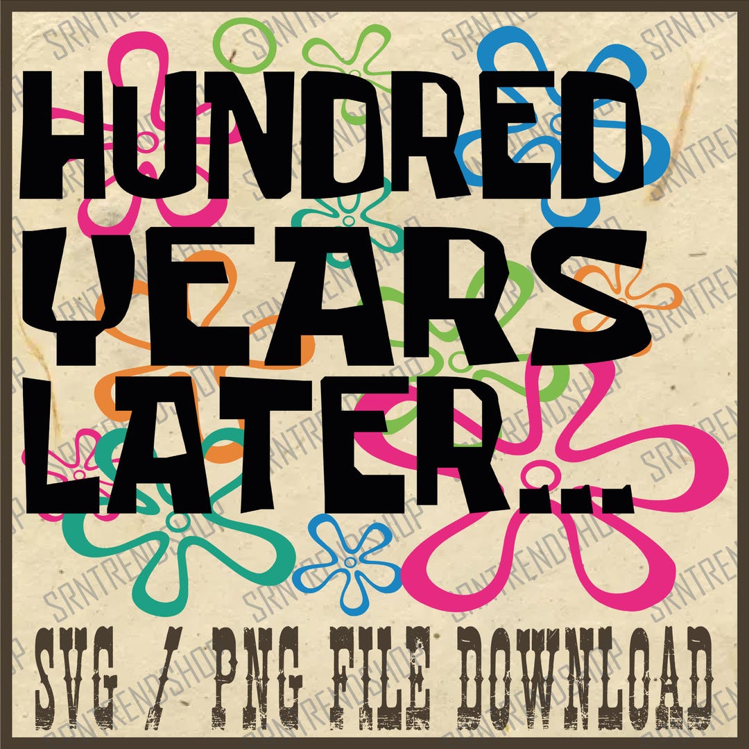 Hundred Years Later Png, Hundred Birthday Png, Funny 100th Birthday Png ...