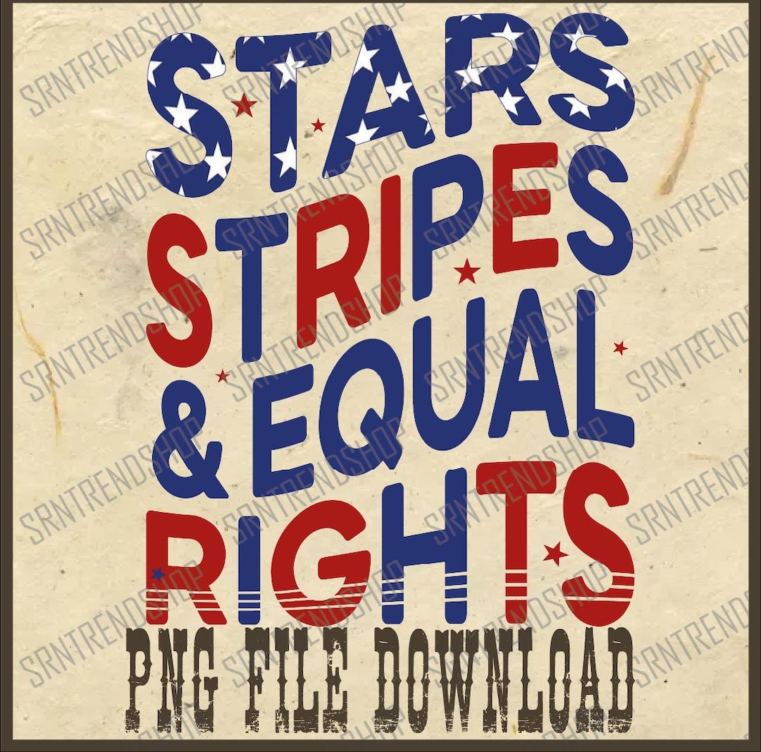Stars Stripes and Equal Rights Png, 4th of July Png, USA Liberal ...