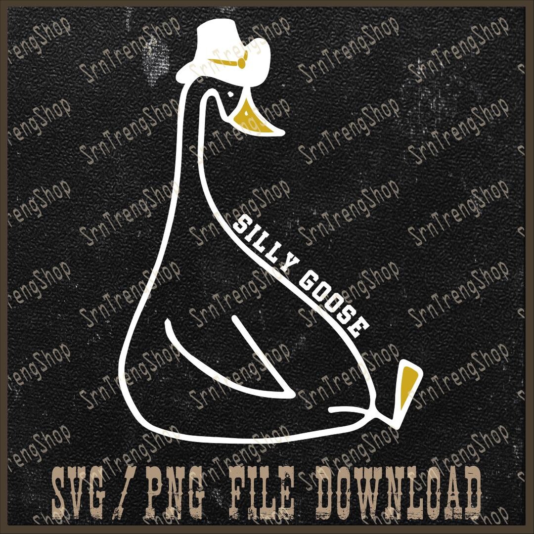 Silly Goose Png, Got Too Silly Png, Goose Png, Funny Shirt Gift Png ...