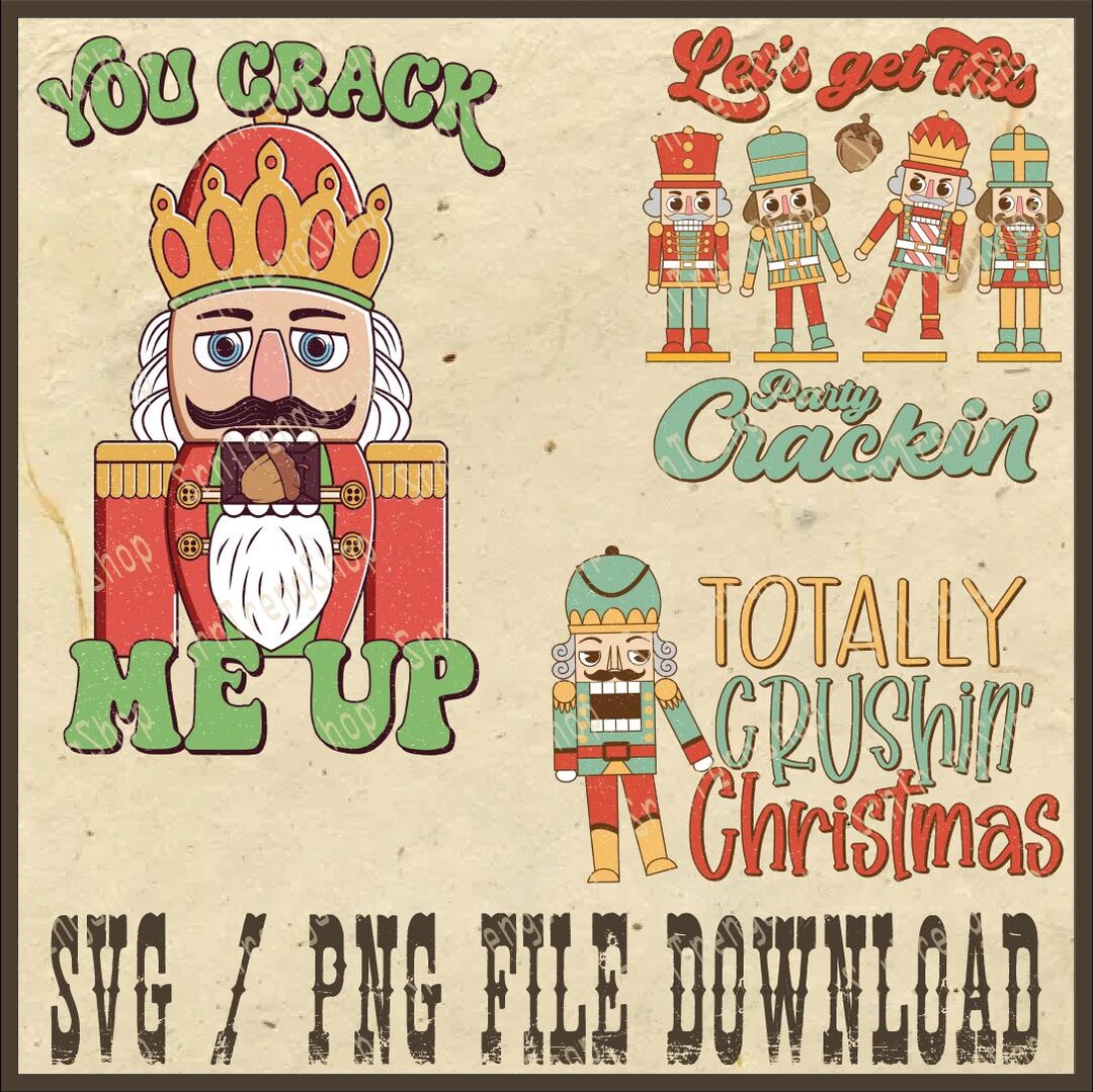 Christmas Nutcracker Png Bundle, Totally Crushin Christmas Png, You ...
