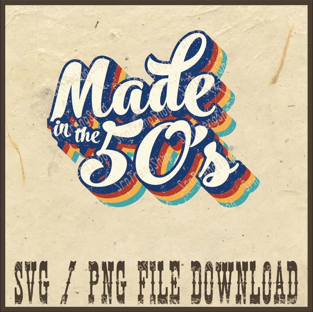 Made in the Fifties Png, Made in the 50's Png, Birthday Gift Png ...