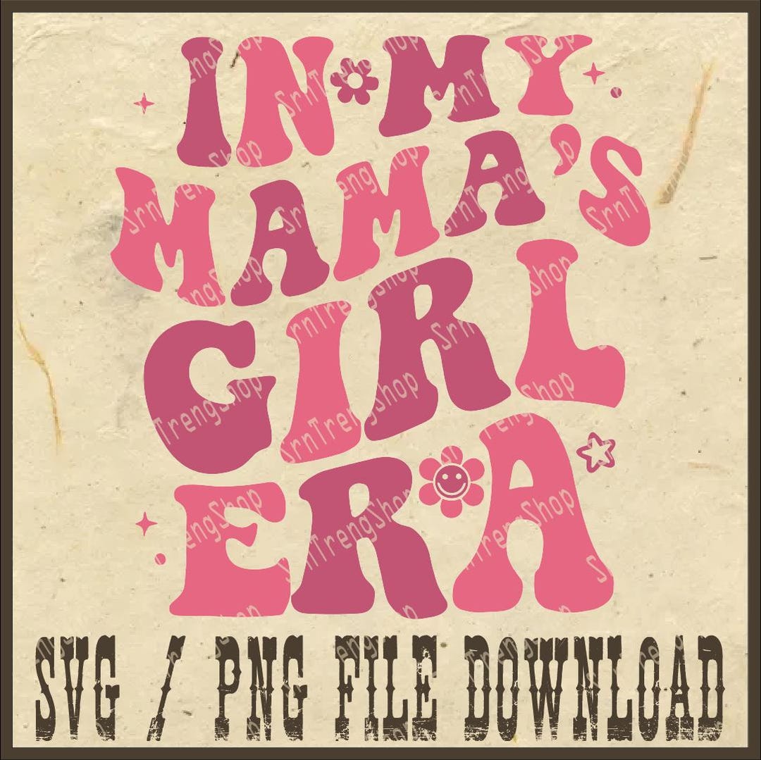In My Mama's Girl Era Png, Mama's Girl Era Png, Gift for Girl Png, Girl ...
