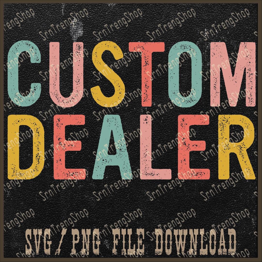 Customized Dealer Svg Png, Inspirational Dealer Png, Humor Dealer Png ...
