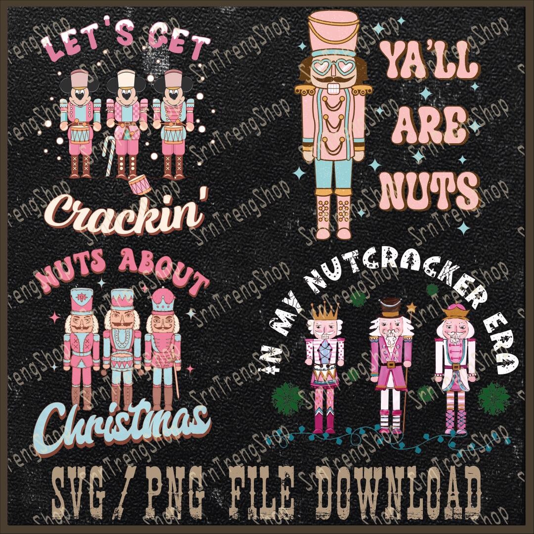 Nutcracker Bundle Png, Nuts About Christmas Png, Let's Get Crackin' Png ...
