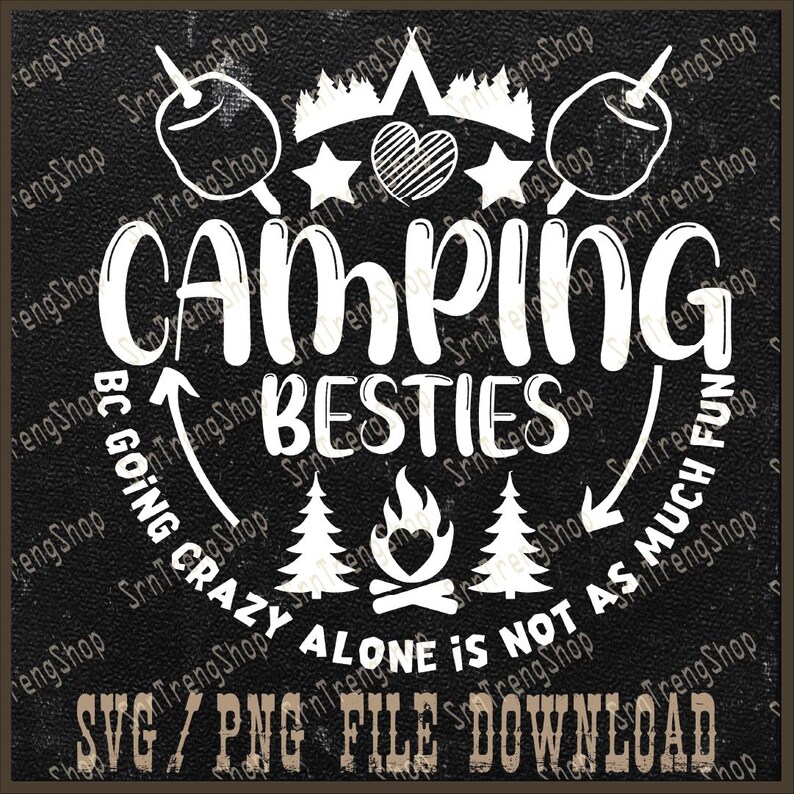 Camping Besties Png, Be Going Crazy Alone is Not as Much Fun Png ...