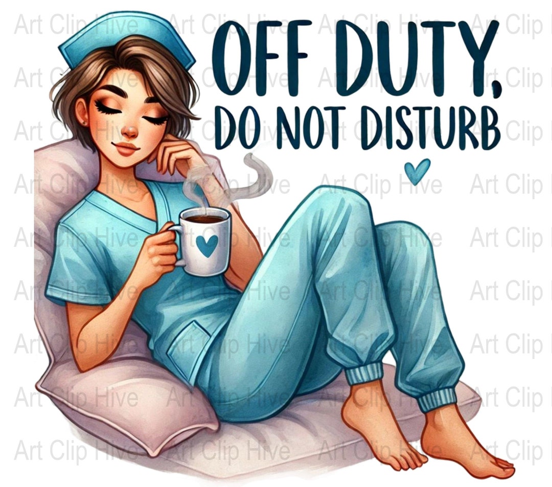 Nurse Appreciation PNG, Retired Nurse off Duty Art Print, Do Not ...