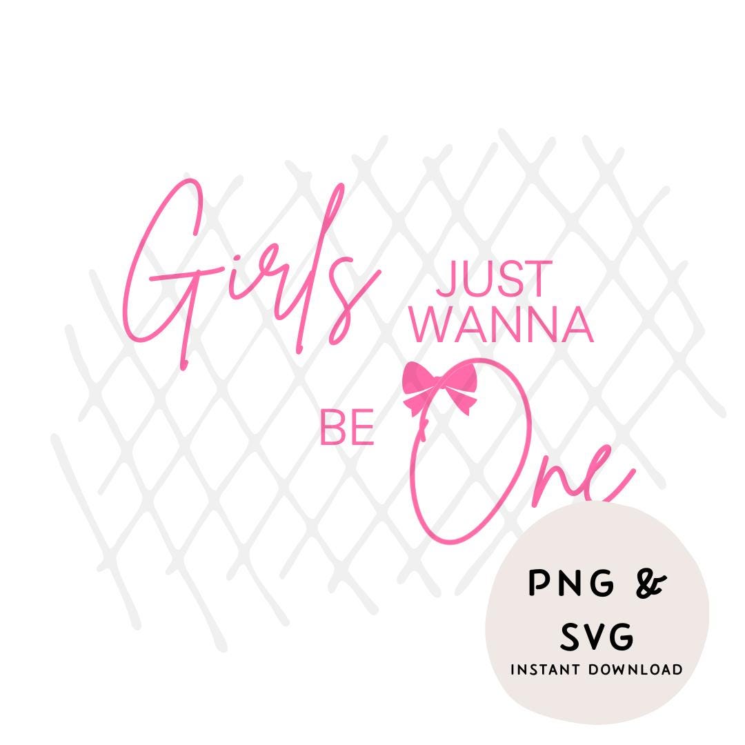Girls Just Wanna Be One Arch PNG SVG for Backdrop Sign Decor Bow Decal ...