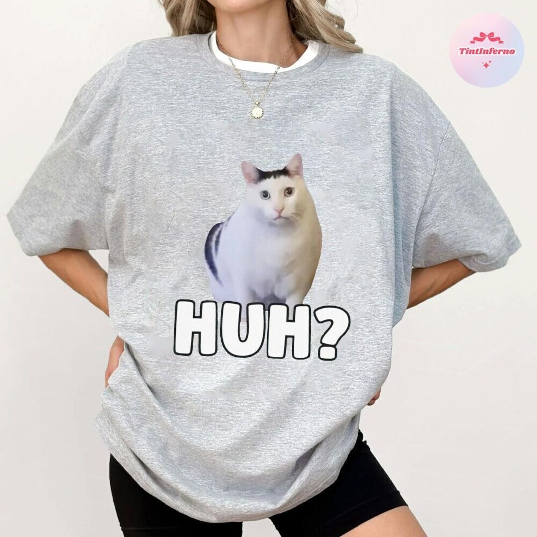 Huh Cat Meme T-shirt ,funny Cat Meme Shirt , Gift for Cat Lovers T ...