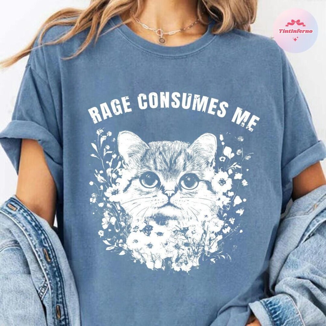 Rage Consumes Me Shirt, Cute Cat Meme T-shirt, Funny Sarcastic Kitten ...