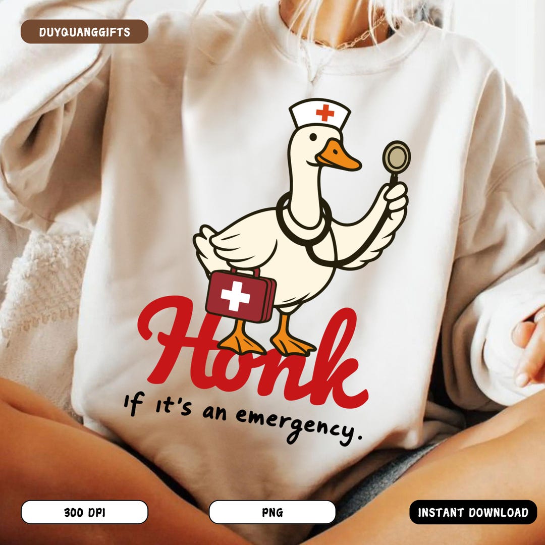 Honk If It's an Emergency PNG, Funny Goose Nurse Shirt PNG, ER Nurse ...