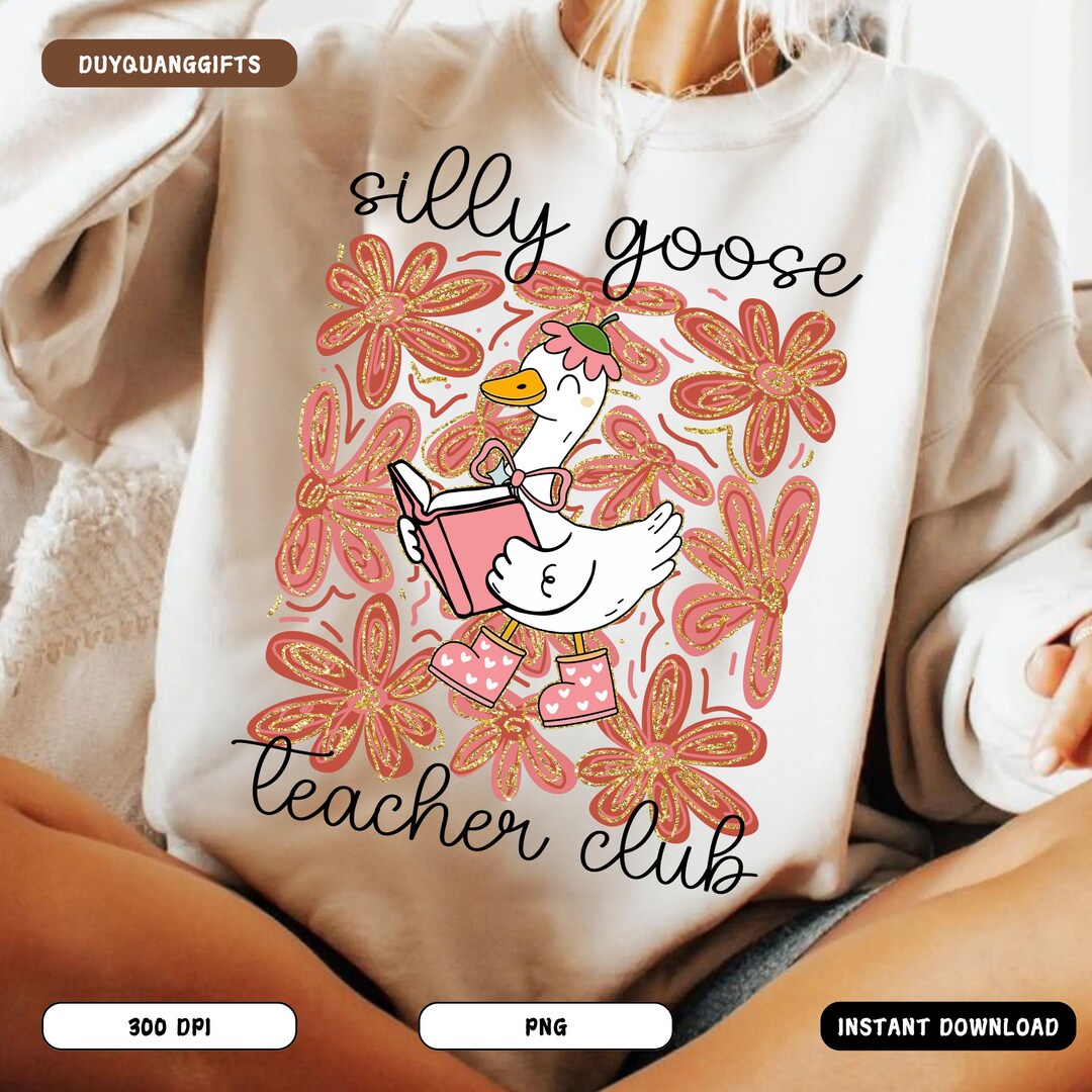 Silly Goose Teacher Club PNG, Funny Teacher Sublimation Design, Cute ...