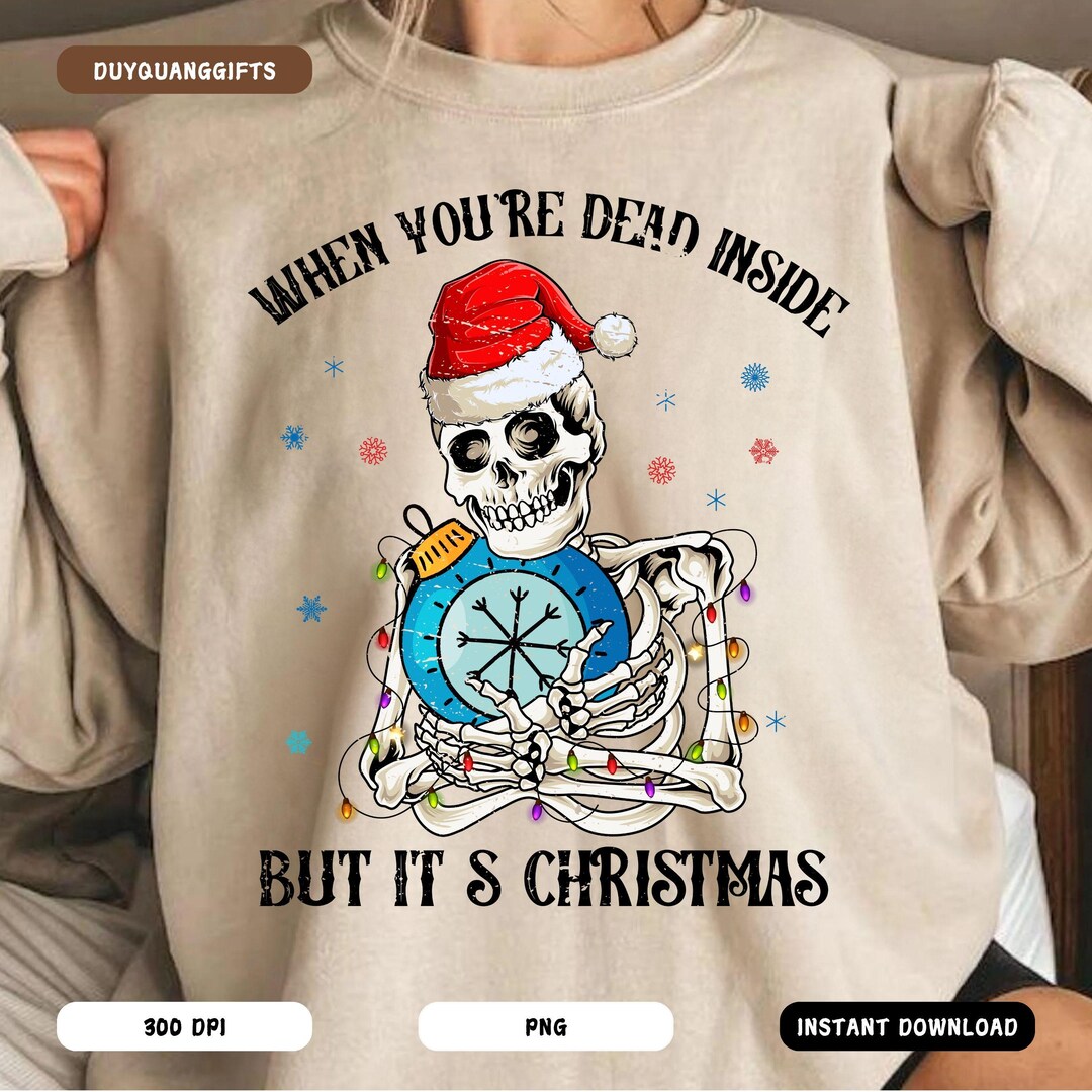 When You’re Dead Inside Christmas PNG, Santa Skeleton Sublimation ...