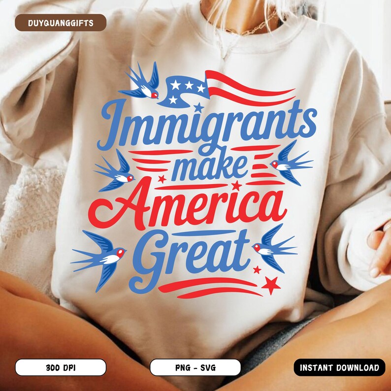 Immigrants Make America Great PNG SVG, Pro Immigration Shirt Design ...