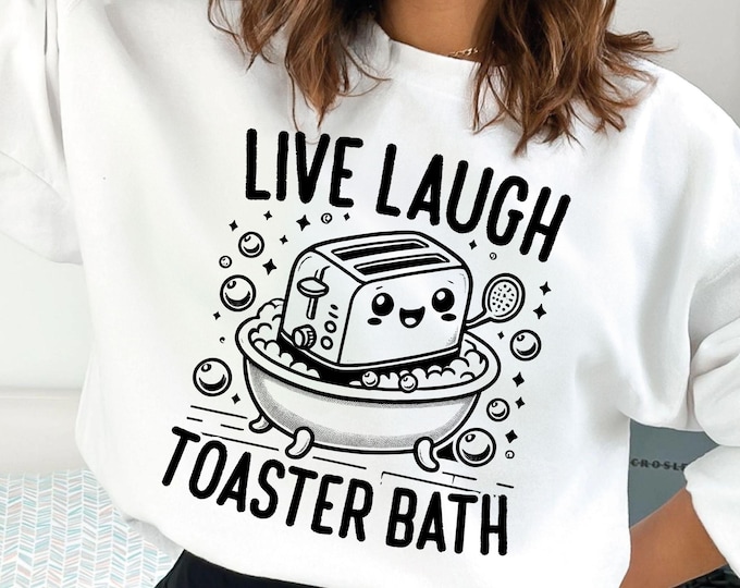 Live Laugh Toaster Bath PNG, Toast Clipart, Funny Bread Toast Bath Tub ...