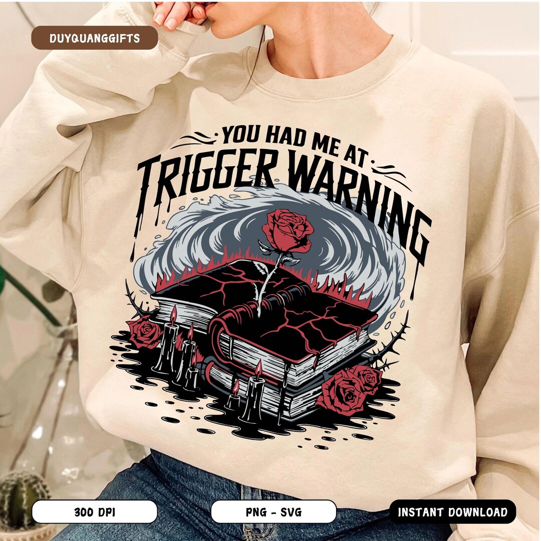 You Had Me at Trigger Warning SVG PNG, Bad Book Club Shirts Design ...