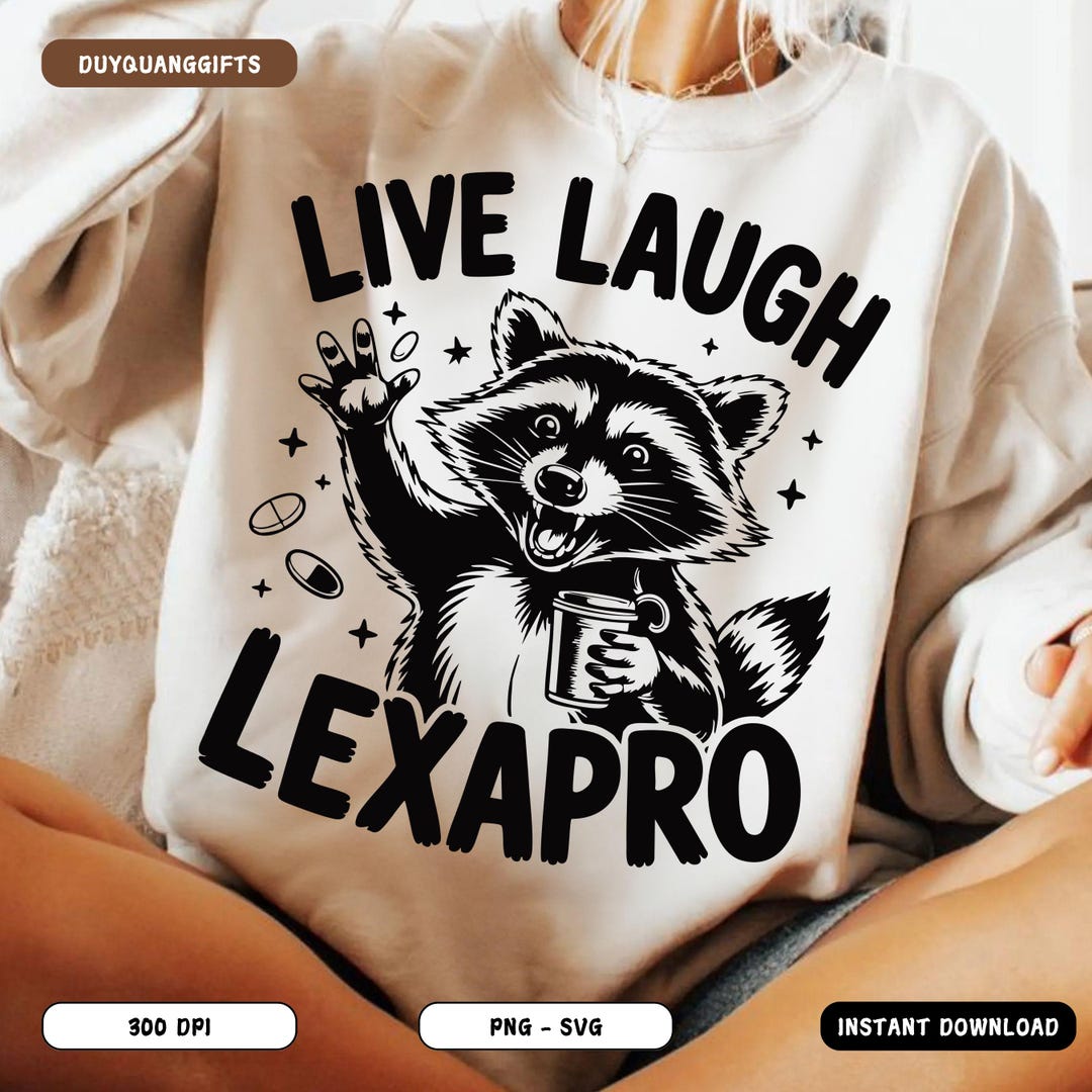Live Laugh Lexapro PNG SVG, Funny Raccoon Mental Health Shirt Design ...
