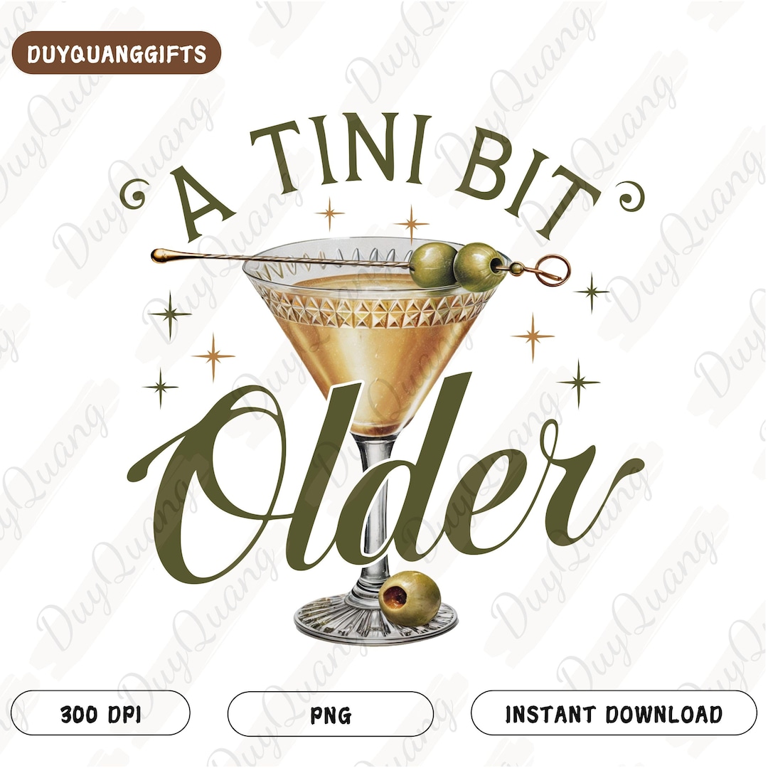 A Tini Bit Older PNG Design, Funny Cocktail Party Tee Png, Retro Martini Graphic, Vintage Girls ...